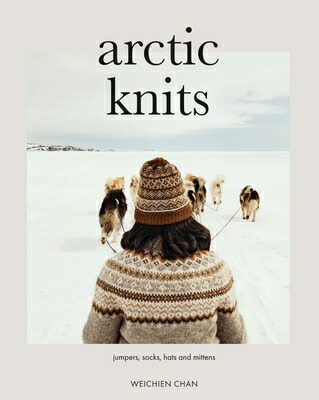 楽天ブックス: Arctic Knits: Jumpers, Socks, Mittens and More - Weichien Chan ...