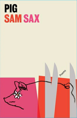 楽天ブックス: Pig: Poems - Sam Sax - 9781668019993 : 洋書