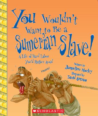 楽天ブックス: You Wouldn't Want to Be a Sumerian Slave! (You Wouldn't Want To ...