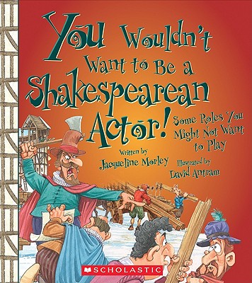 楽天ブックス: You Wouldnt Want to Be a Shakespearean Actor!: Some Roles You ...