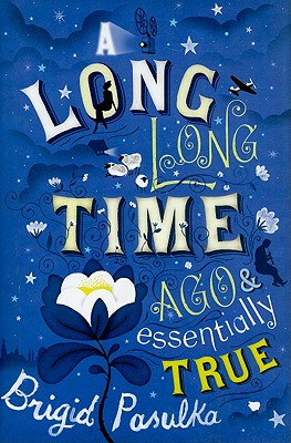 楽天ブックス: A Long, Long Time Ago and Essentially True - Brigid Pasulka ...