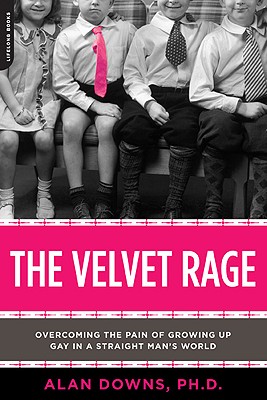 楽天ブックス: The Velvet Rage: Overcoming the Pain of Growing Up Gay in a ...