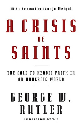 楽天ブックス: A Crisis of Saints The Call to Heroic Faith in an Unheroic ...
