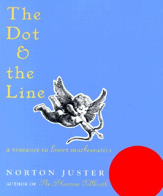 楽天ブックス: The Dot and the Line: A Romance in Lower Mathematics: A Romance ...