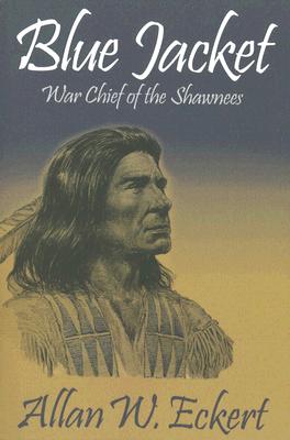 楽天ブックス: Blue Jacket: War Chief of the Shawnees - Allan W. Eckert ...