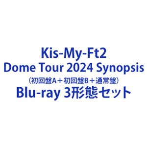 【楽天市場】Kis-My-Ft2 Dome Tour 2024 Synopsis（初回盤A＋初回盤B＋通常盤） [Blu-ray 3形態セット]：ポプカル 楽天市場店