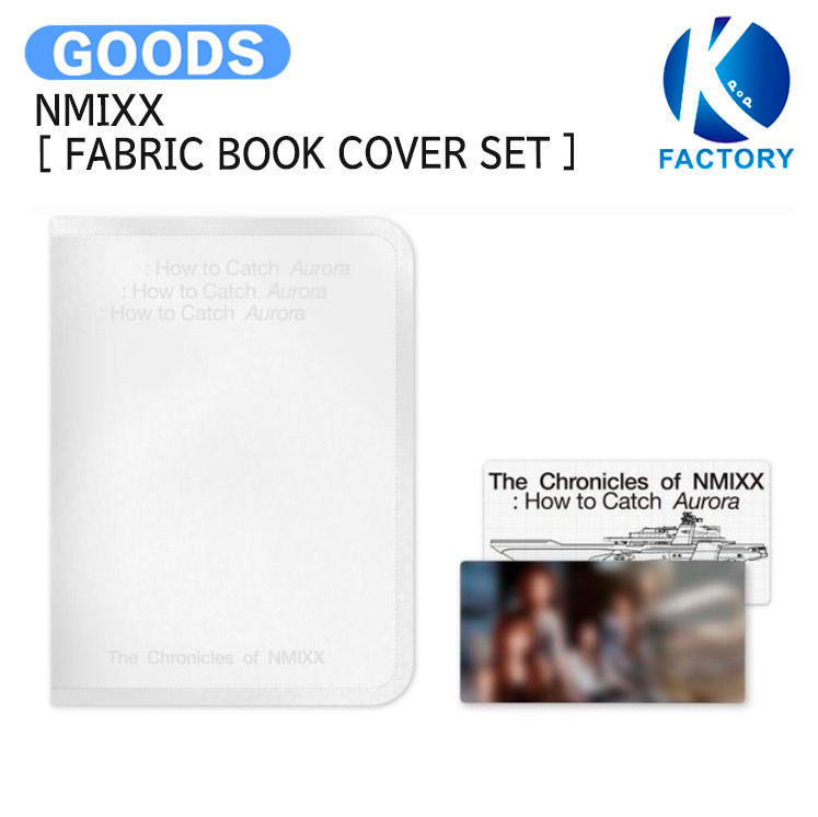 【楽天市場】NMIXX [ FABRIC BOOK COVER SET ] The Chronicles of NMIXX : How to Catch Aurora MD / ブックカバー ...
