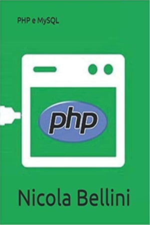 楽天Kobo電子書籍ストア: PHP e MySQL - Nicola Bellini - 1230005798599