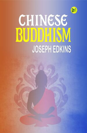 楽天Kobo電子書籍ストア: Chinese Buddhism - Joseph Edkins - 9789365824544