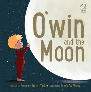 楽天Kobo電子書籍ストア: O'win and the Moon - Roseanne Baxter Frank - 9789362143853