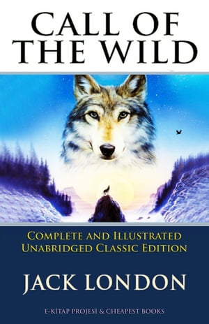 楽天Kobo電子書籍ストア: Call of the Wild - (Complete and Illustrated Unabridged ...