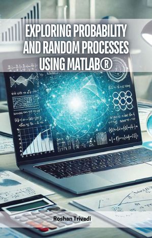 楽天Kobo電子書籍ストア: Exploring Probability and Random Processes Using MATLAB潤・- Roshan Trivedi ...