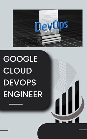 楽天Kobo電子書籍ストア: Google Cloud DevOps Engineer - Guidance Cloud - 1230006846725