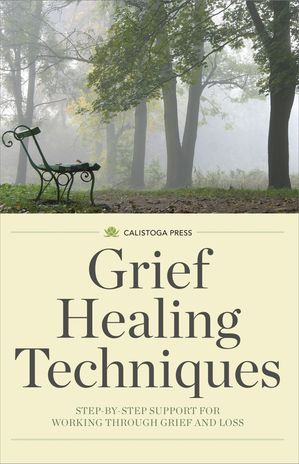 楽天Kobo電子書籍ストア: Grief Healing Techniques - Step-by-Step Support for ...