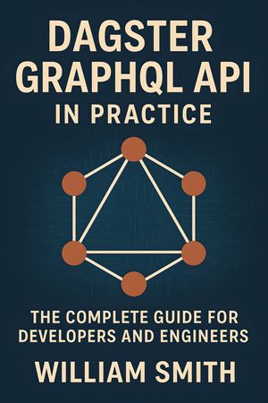 楽天Kobo電子書籍ストア: Dagster GraphQL API in Practice - The Complete Guide for Developers and Engineers ...