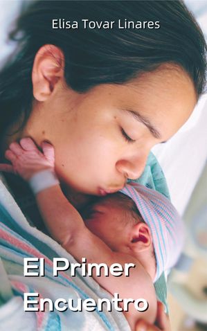 楽天Kobo電子書籍ストア: El Primer Encuentro - Elisa Coromoto Tovar Linares ...