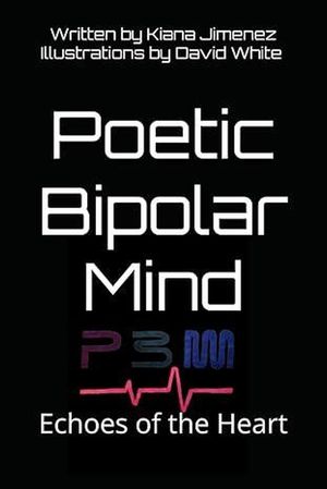 楽天Kobo電子書籍ストア: Poetic Bipolar Mind: Echoes of the Heart - Poetic ...