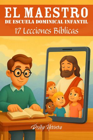 楽天Kobo電子書籍ストア: El Maestro de Escuela Dominical Infantil: 17 Lecciones B醇^blicas - Deiby Herrera ...
