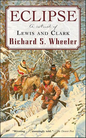 楽天Kobo電子書籍ストア: Eclipse - A Novel of Lewis and Clark - Richard S ...