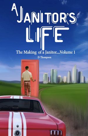 楽天Kobo電子書籍ストア: A Janitor's Life - The Making of a Janitor, #1 - D ...
