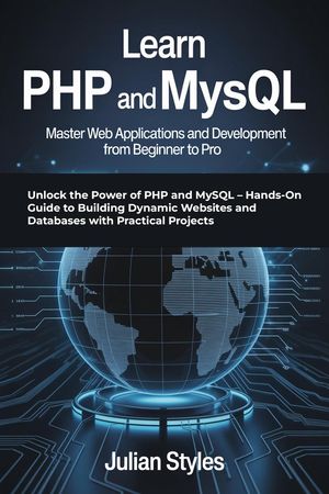 楽天Kobo電子書籍ストア: Learn Php And Mysql: Master Web Applications And ...