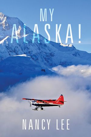 楽天Kobo電子書籍ストア: My Alaska! - NANCY LEE - 9781684864768