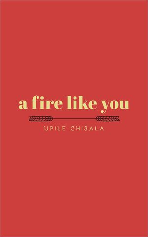 楽天Kobo電子書籍ストア: a fire like you - Upile Chisala - 9781524861506