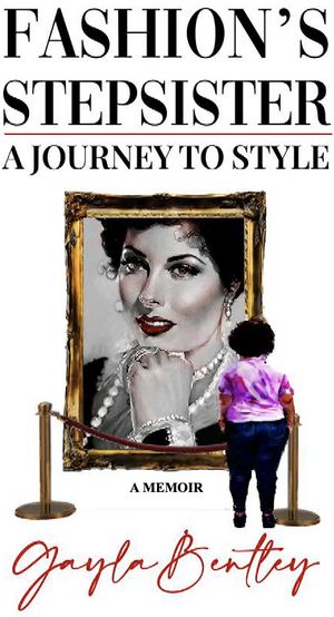 楽天Kobo電子書籍ストア: Fashion's Stepsister - A Journey to Style - GAYLA ...