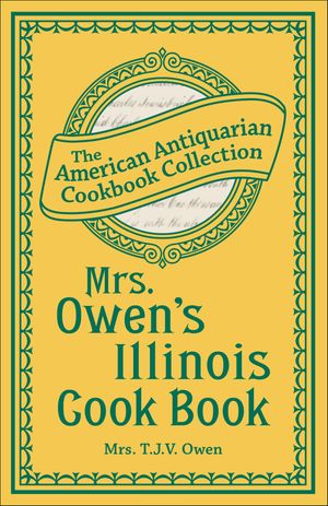 楽天Kobo電子書籍ストア: Mrs. Owen's Illinois Cook Book - T.J.V. Owen - 9781449435745