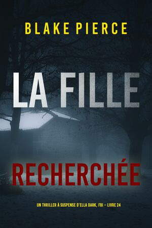楽天Kobo電子書籍ストア: La Fille, Recherch醇Pe (Un Thriller 醇A Suspense d’Ella ...