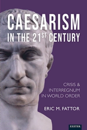 楽天Kobo電子書籍ストア: Caesarism?in the 21st Century - Crisis and Interregnum ...
