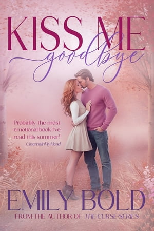 楽天Kobo電子書籍ストア: Kiss Me Goodbye - Emily Bold - 1230007343476