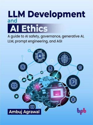 楽天Kobo電子書籍ストア: LLM Development and AI Ethics: A guide to AI safety, governance, generative AI ...