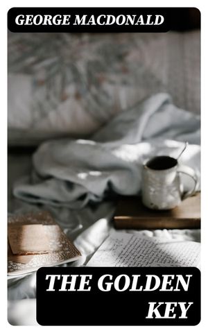 楽天Kobo電子書籍ストア: The Golden Key - George MacDonald - 8596547020967