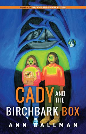 楽天Kobo電子書籍ストア: Cady and the Birchbark Box - A Cady Whirlwind Thunder ...