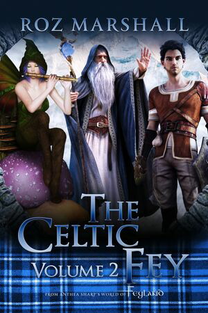 楽天Kobo電子書籍ストア: The Celtic Fey, Volume 2 - A Feyland Scottish Arthurian ...