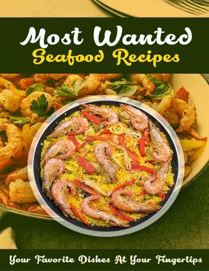 楽天Kobo電子書籍ストア: Most Wanted Seafood Recipes - Jatin Agrawal - 9791223975428