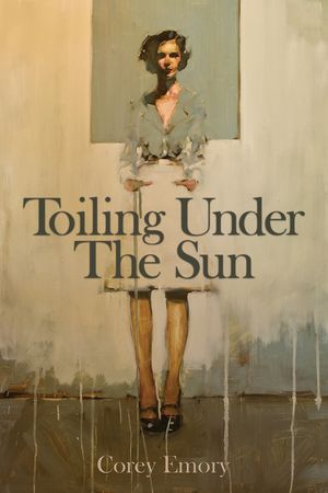 楽天Kobo電子書籍ストア: Toiling Under The Sun - Corey Emory - 1230009522039