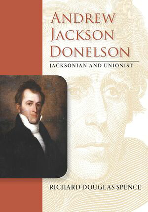 楽天Kobo電子書籍ストア: Andrew Jackson Donelson - Jacksonian and Unionist ...