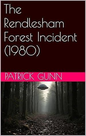 楽天Kobo電子書籍ストア: The Rendlesham Forest Incident (1980) - Patrick Gunn ...